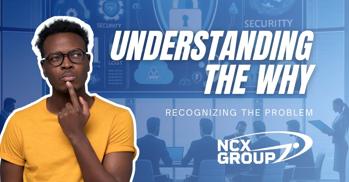 Recognizing the Problem: Understanding the "Why" | NCX Group